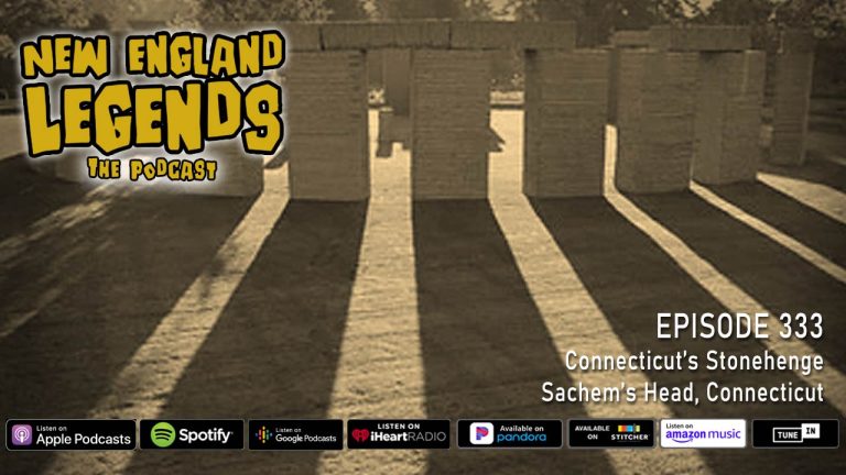 Podcast 333 – Connecticut’s Stonehenge – New England Legends