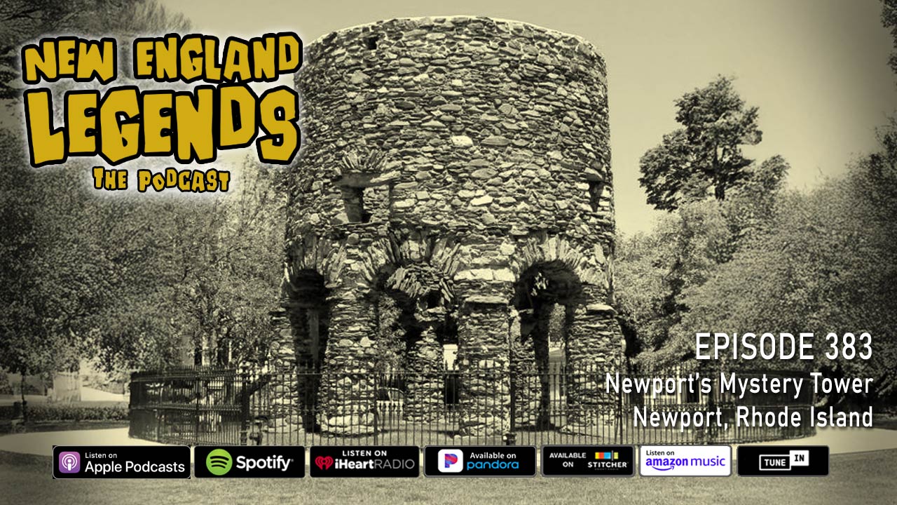 Podcast 383 – Newport’s Mystery Tower – New England Legends