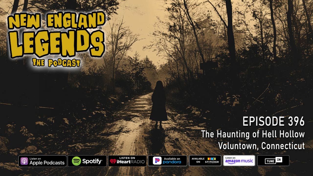 Episode 396 – The Haunting of Hell Hollow – New England Legends