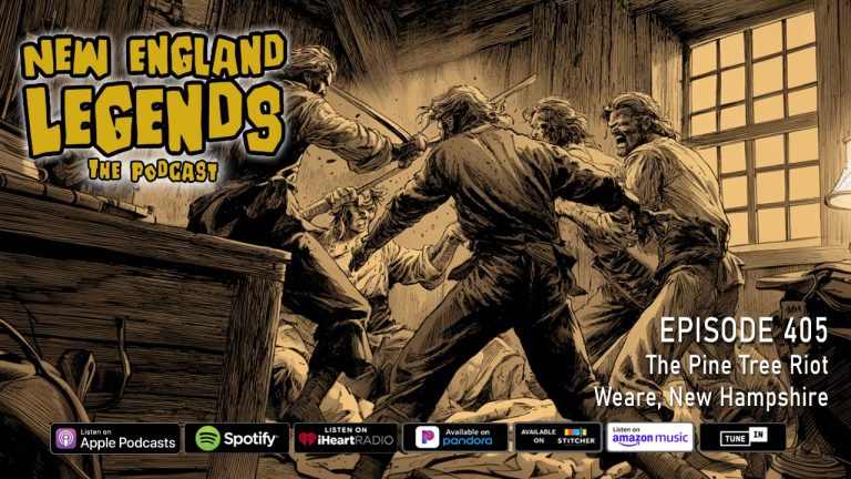 Podcast 405 – The Pine Tree Riot – New England Legends